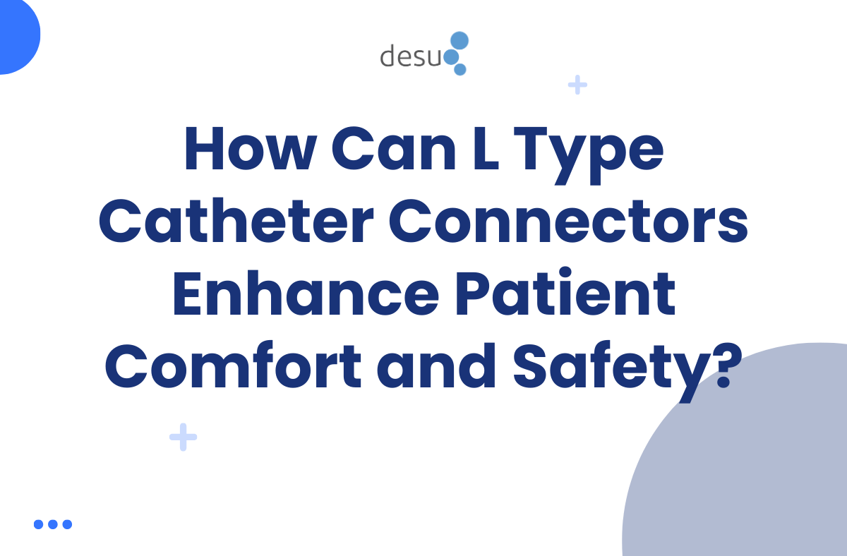 How Can L Type Catheter Connectors Enhance Patient Comfort and Safety?