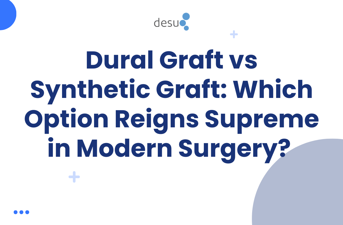 Dural Graft vs Synthetic Graft: Which Option Reigns Supreme in Modern ...