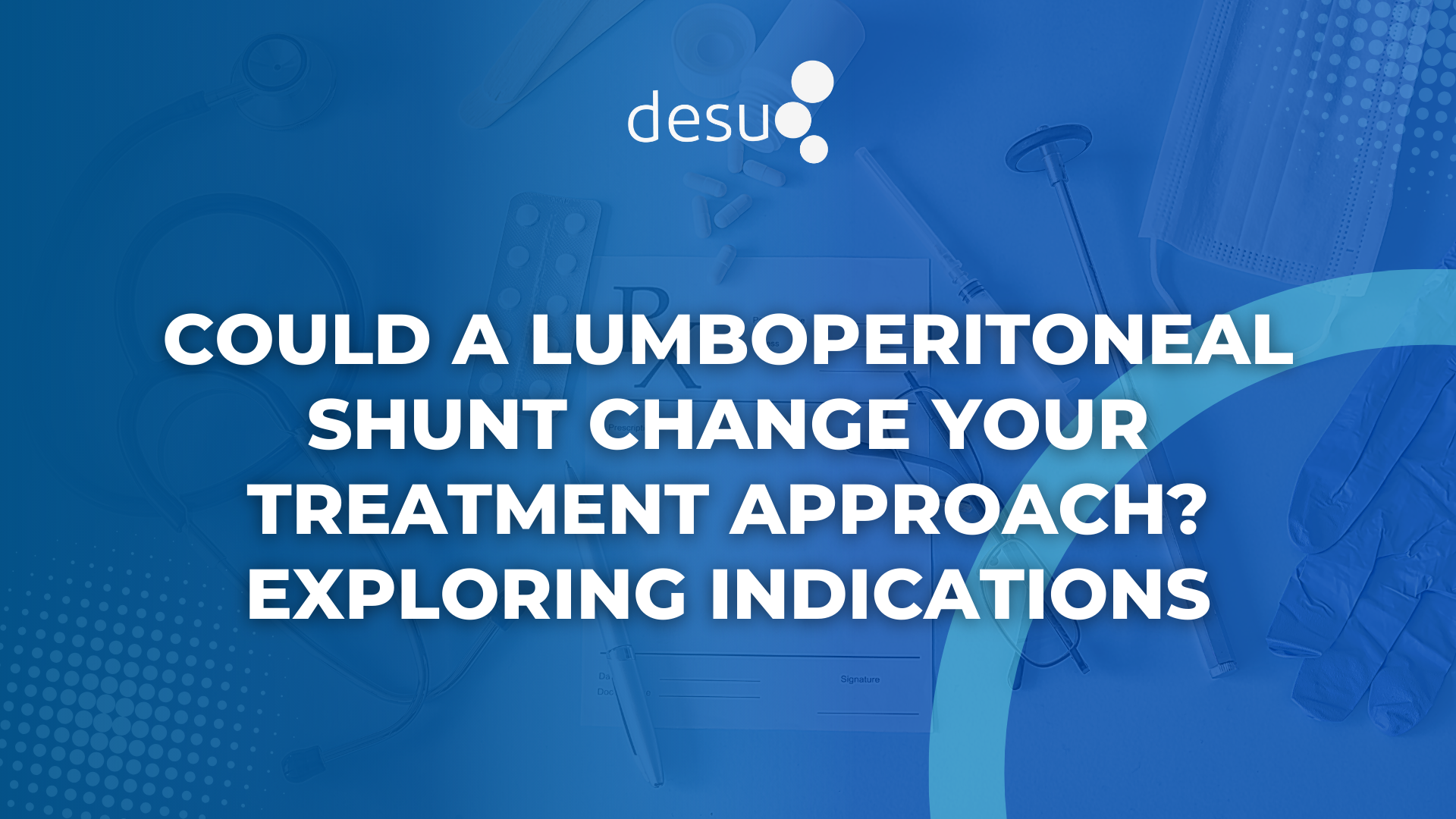 Could a Lumboperitoneal Shunt Change Your Treatment Approach? Exploring ...