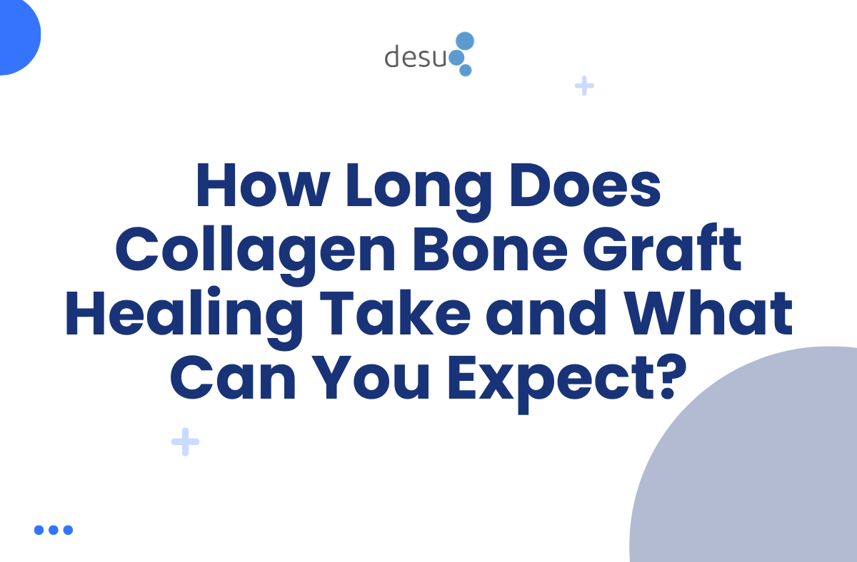 How Long Does Collagen Bone Graft Healing Take and What Can You Expect?