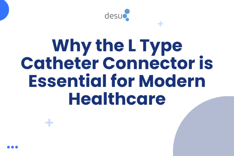 Why the L Type Catheter Connector is Essential for Modern Healthcare