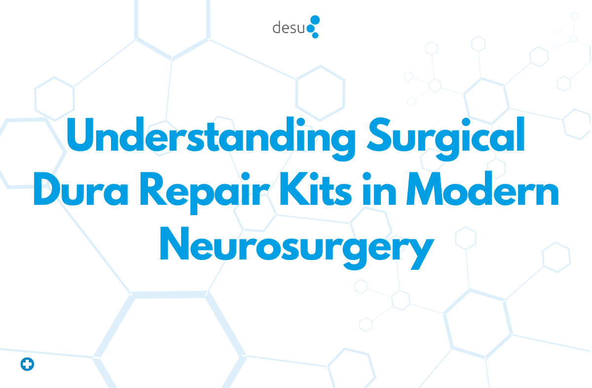 Understanding Surgical Dura Repair Kits in Modern Neurosurgery